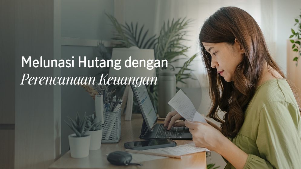 Melunasi Hutang dengan Perencanaan Keuangan | Manulife Indonesia